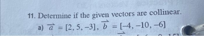 Solved 11. Determine if the given vectors are collinear. a) | Chegg.com