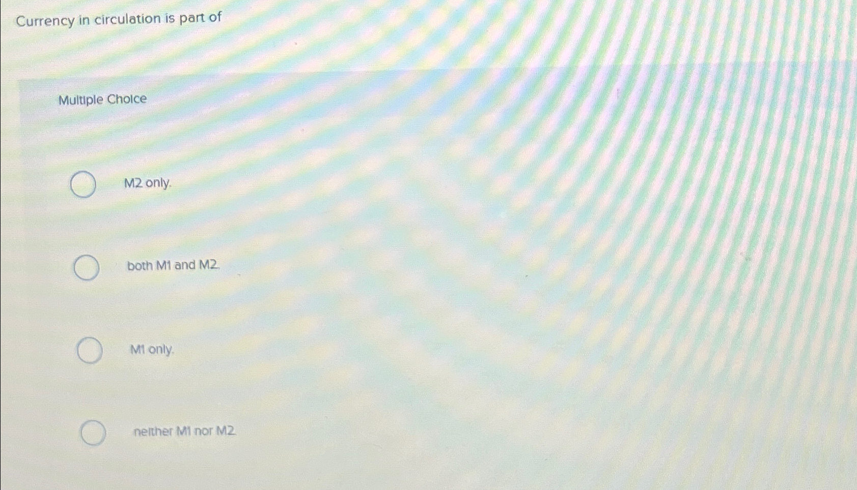 Solved Currency in circulation is part ofMultiple CholceM2 | Chegg.com