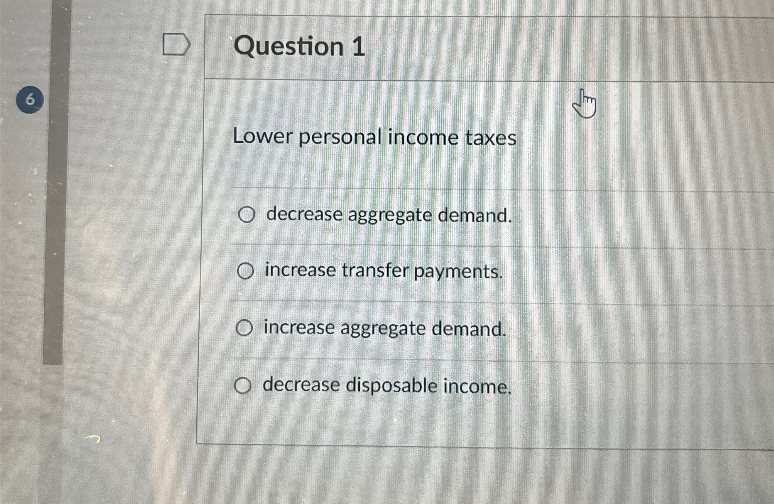 Solved Question 1Lower personal income taxesdecrease | Chegg.com