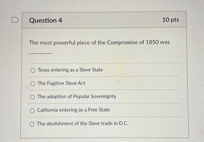 The most powerful piece of the Compromise of 1850 was | Chegg.com