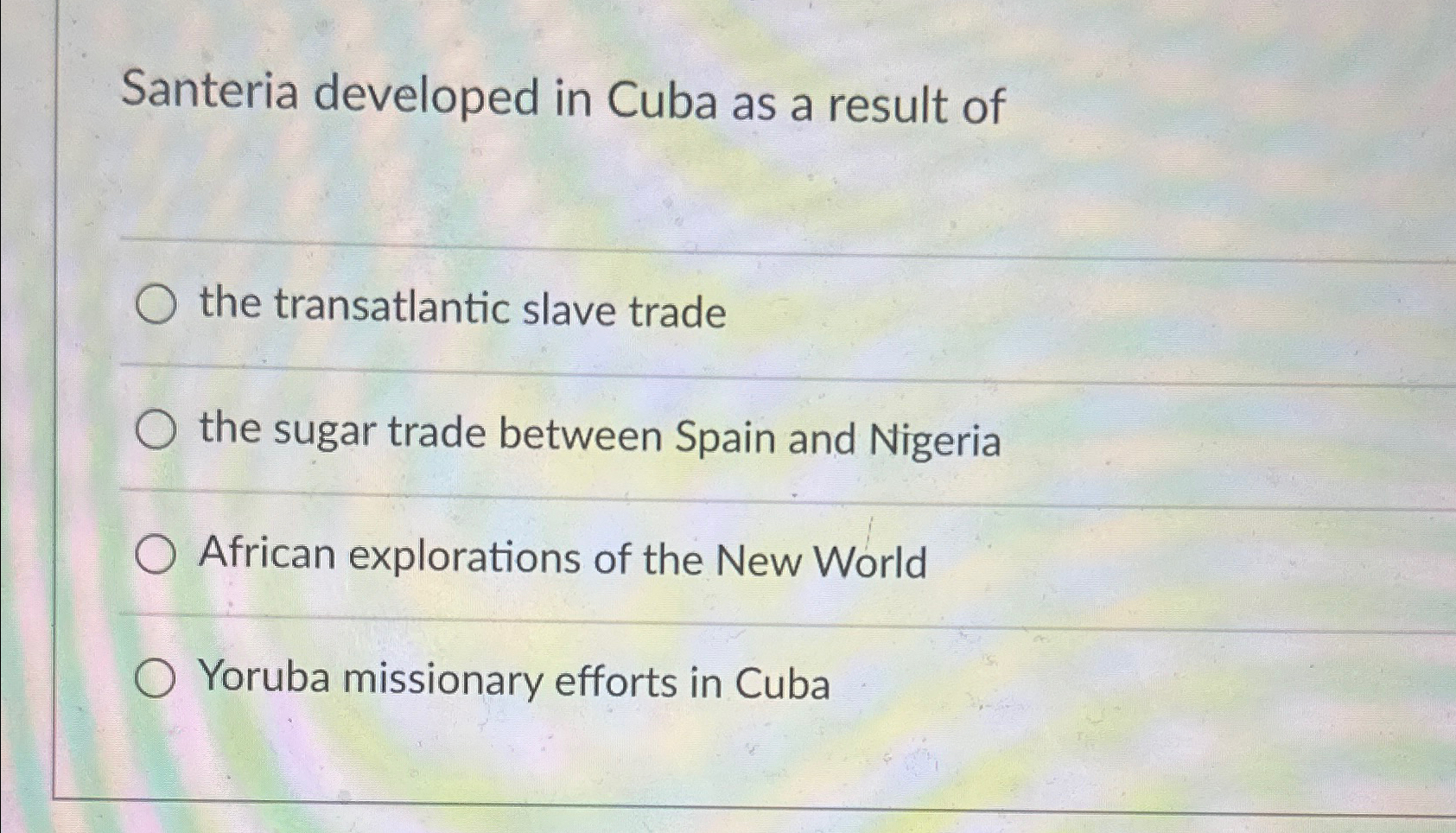 Solved Santeria developed in Cuba as a result ofthe | Chegg.com