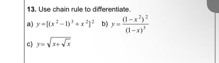 Solved 13. Use chain rule to differentiate. a) y=[(x²-1)³ + | Chegg.com