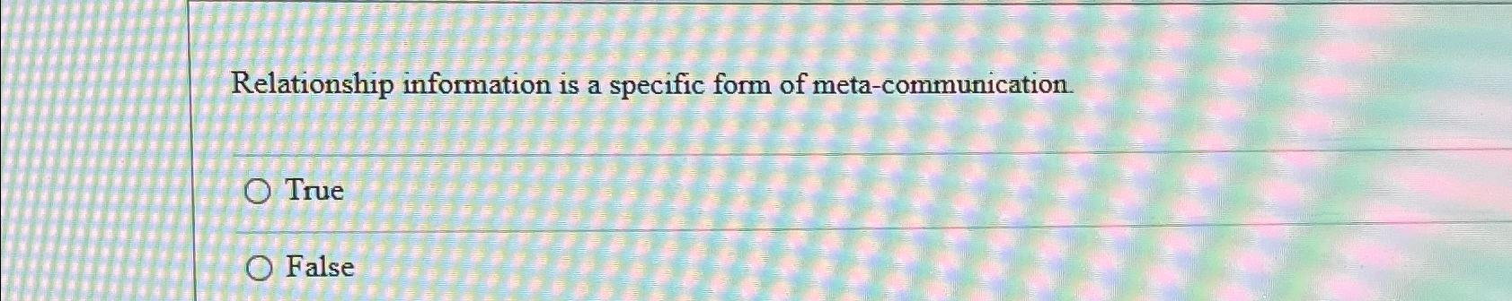 Solved Relationship information is a specific form of | Chegg.com