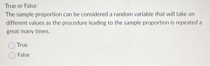 Solved True or False The sample proportion can be considered | Chegg.com