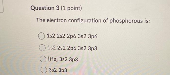 Solved The electron configuration of phosphorous is: | Chegg.com