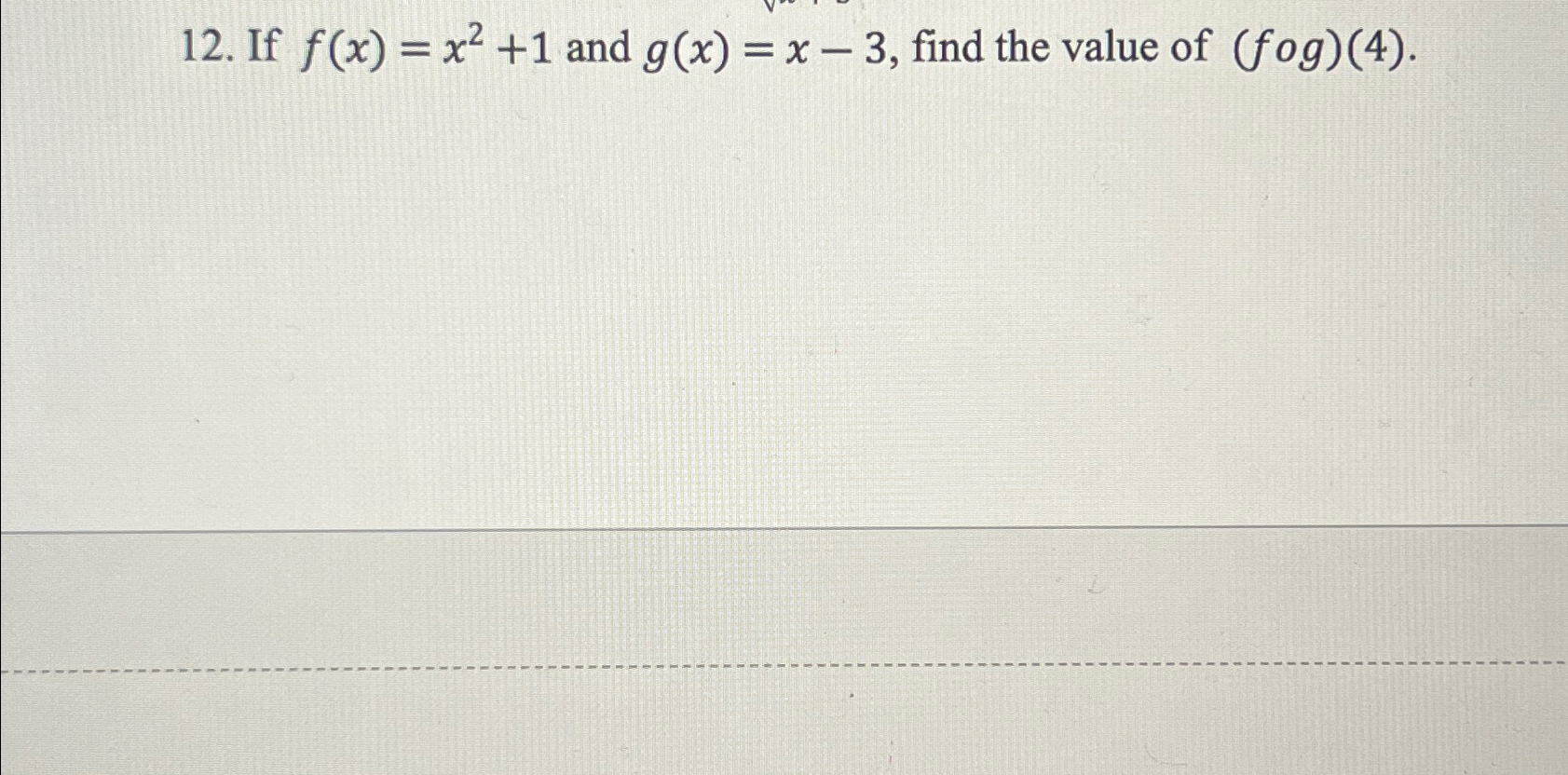Solved If f(x)=x2+1 ﻿and g(x)=x-3, ﻿find the value of | Chegg.com