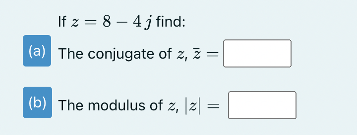 Solved If z=8-4j ﻿find:The conjugate of z,bar (z)=The | Chegg.com