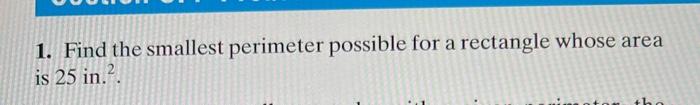 Solved 1. Find the smallest perimeter possible for a | Chegg.com