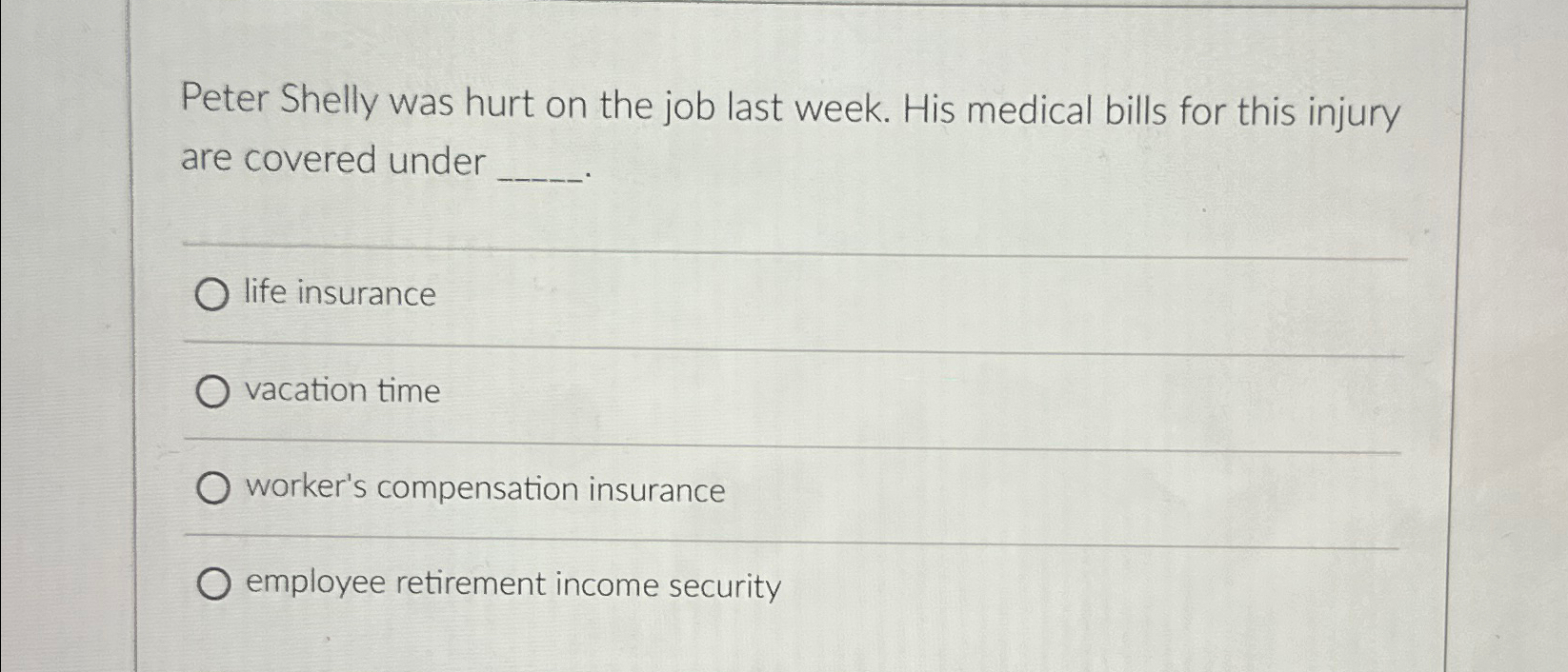 Solved Peter Shelly was hurt on the job last week. His | Chegg.com