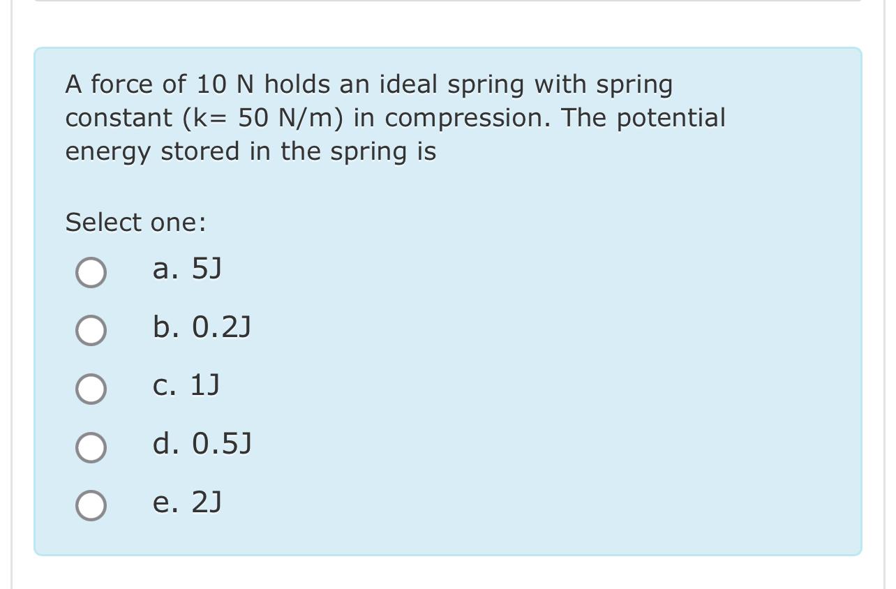 Solved A force of 10N ﻿holds an ideal spring with spring | Chegg.com