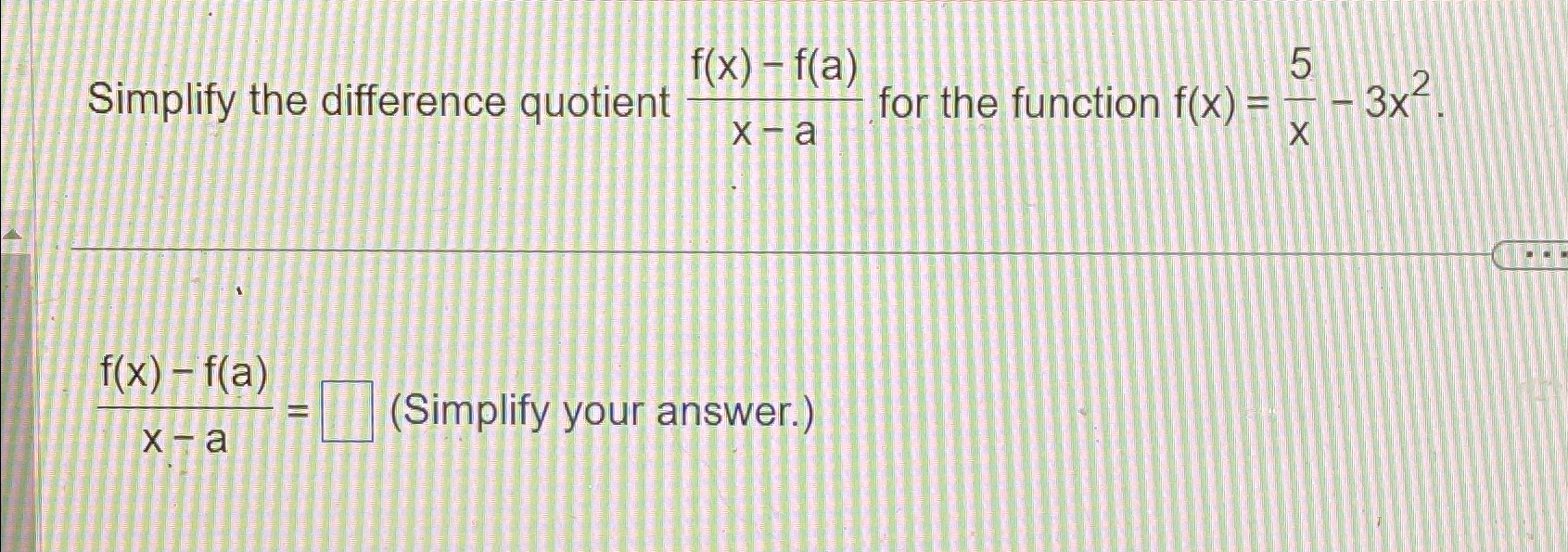 Solved Simplify the difference quotient f(x)-f(a)x-a ﻿for | Chegg.com