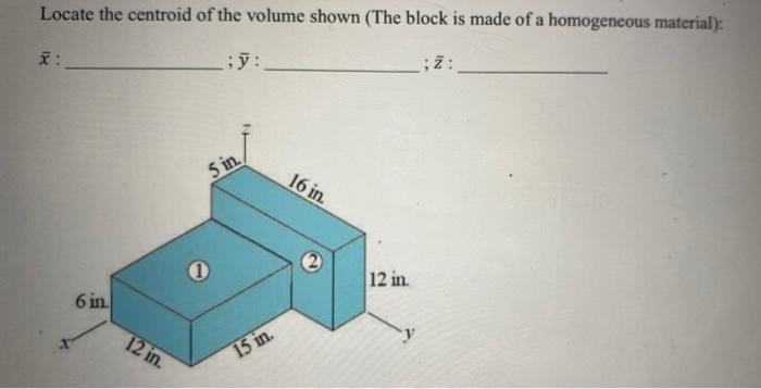 Solved Locate the centroid of the volume shown (The block is | Chegg.com
