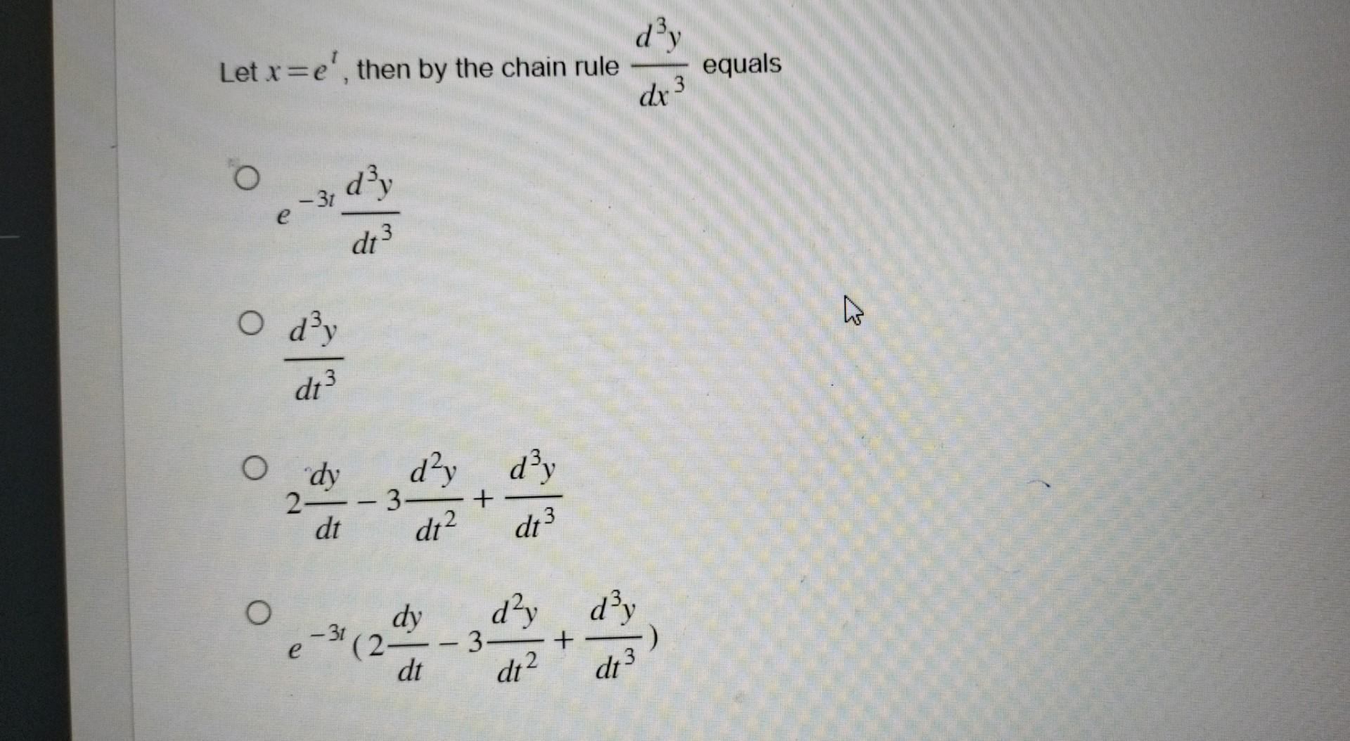 Solved Let x=et, then by the chain rule dx3d3y equals | Chegg.com