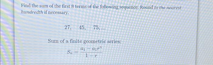 Solved Find The Sum Of The First 8 Terms Of The Following