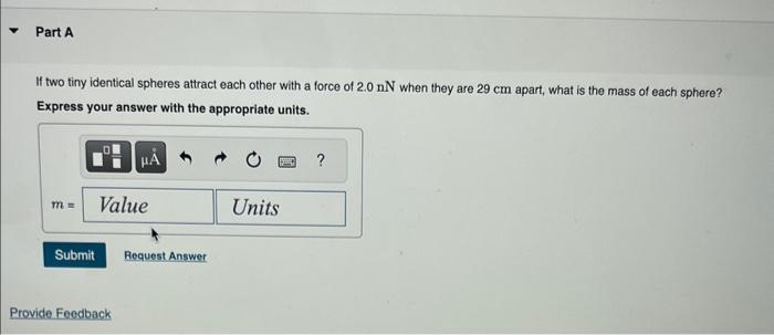 Solved If two tiny identical spheres attract each other with | Chegg.com