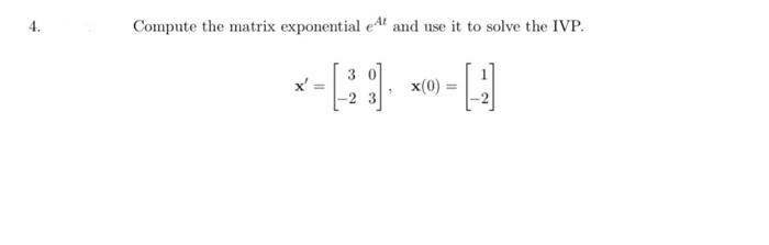 Solved 4. Compute the matrix exponential e^At and use it to | Chegg.com