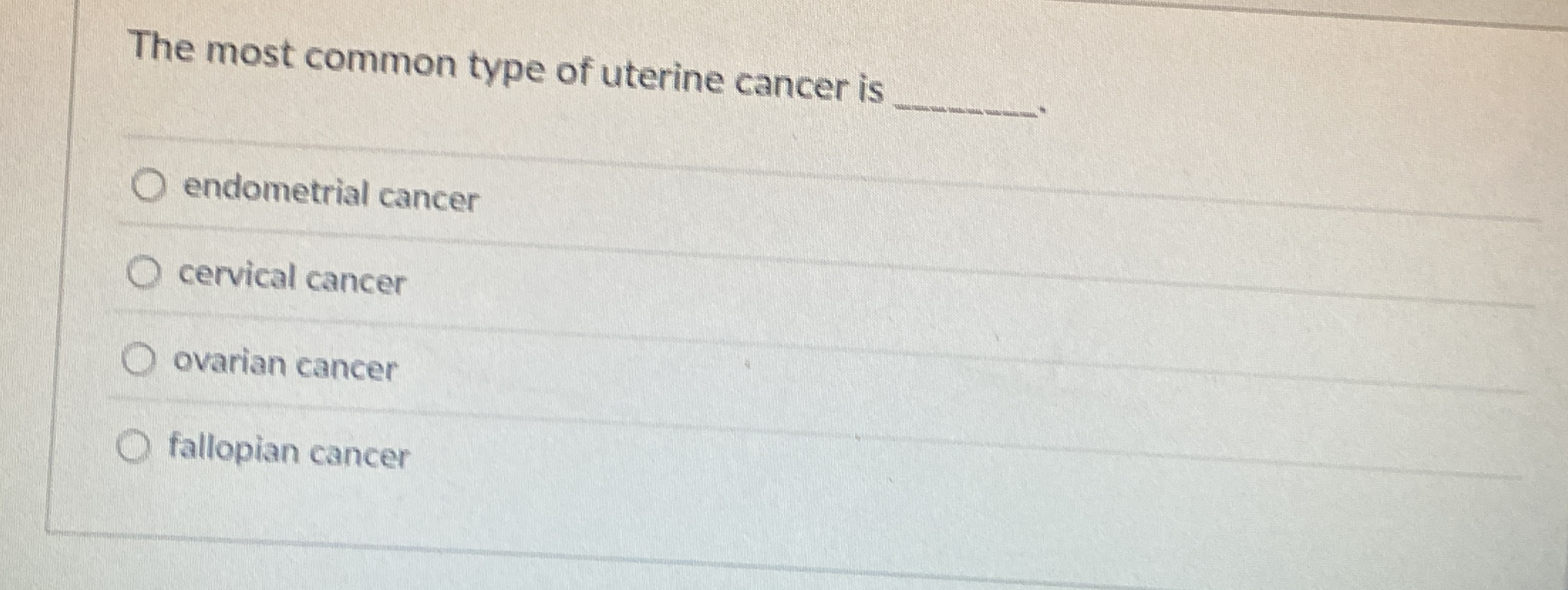 Solved The most common type of uterine cancer isendometrial | Chegg.com
