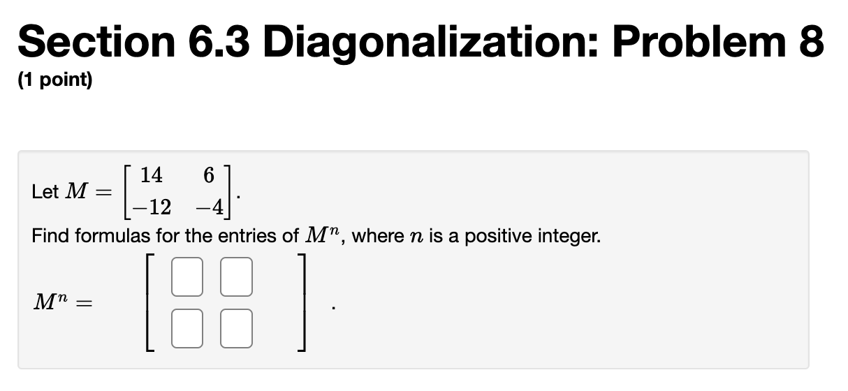 Solved Let M=[146-12-4].Find formulas for the entries of Mn, | Chegg.com