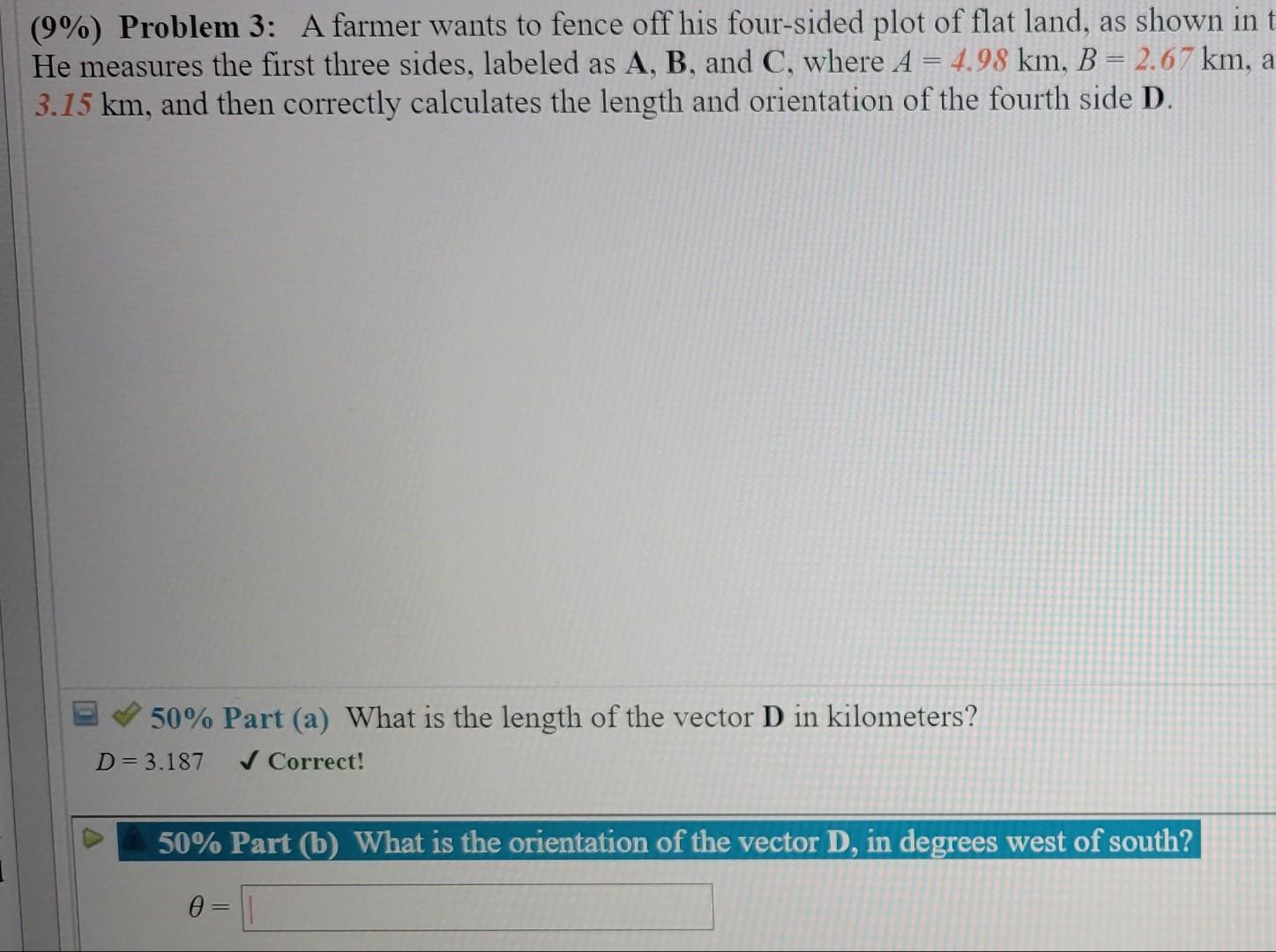 Solved (9%) Problem 3: A farmer wants to fence off his | Chegg.com