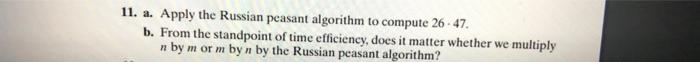 Solved 11. a. Apply the Russian peasant algorithm to compute | Chegg.com