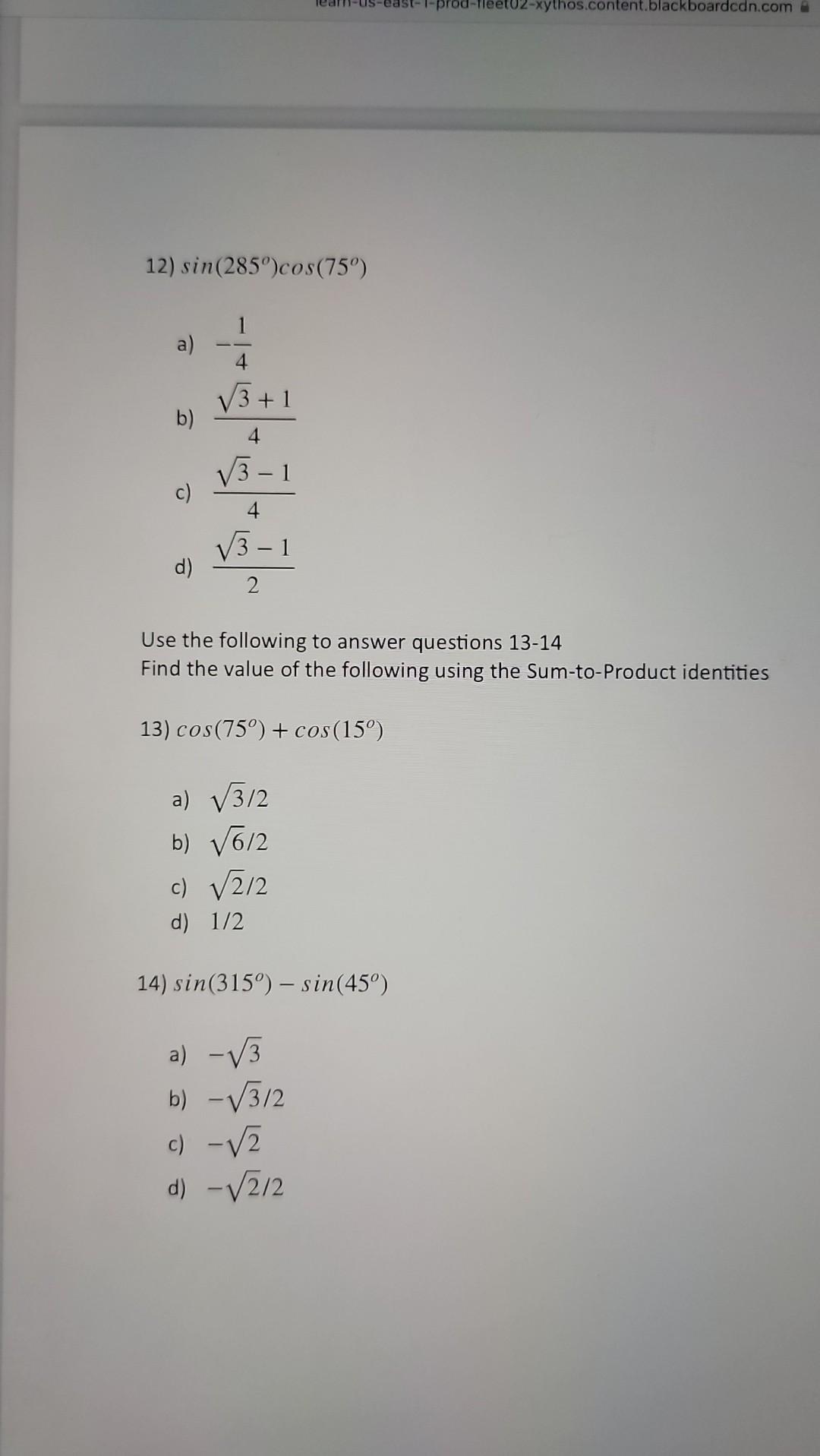 Solved 12) sin(285∘)cos(75∘) a) −41 b) 43+1 c) 43−1 d) 23−1 | Chegg.com