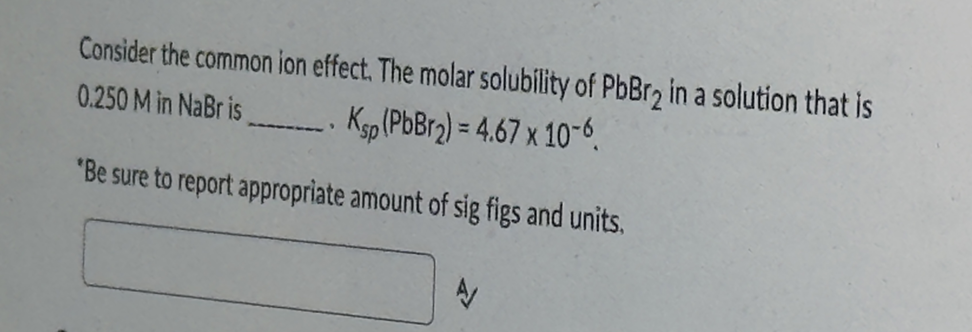 Solved Consider the common ion effect. The molar solubility | Chegg.com
