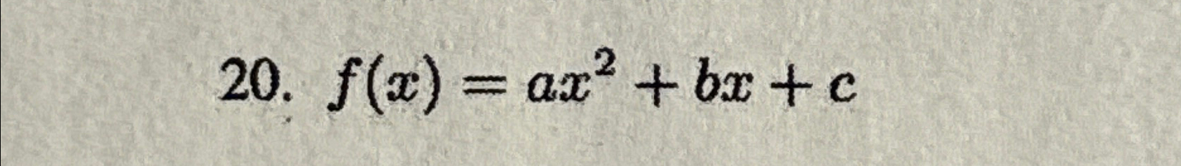 Solved f(x)=ax2+bx+c ﻿find the derivative | Chegg.com