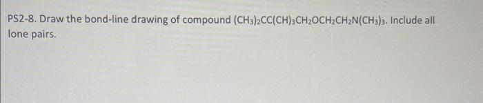Solved PS2-8. Draw the bond-line drawing of compound | Chegg.com