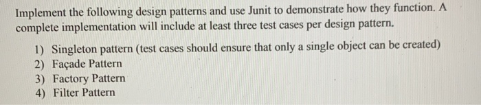 Solved Implement the following design patterns and use Junit | Chegg.com