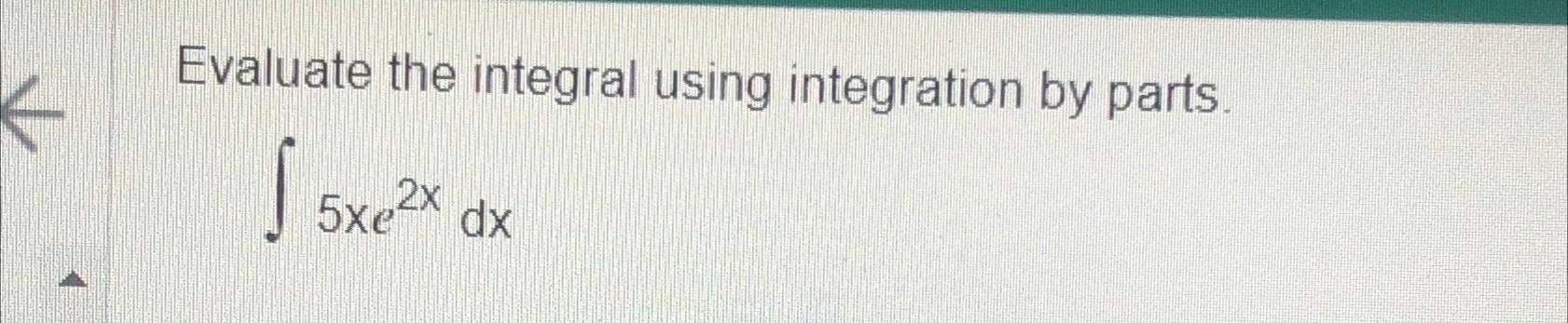Solved Evaluate the integral using integration by | Chegg.com