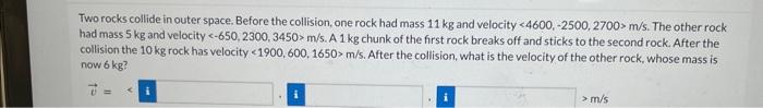 Solved Two rocks collide in outer space. Before the | Chegg.com