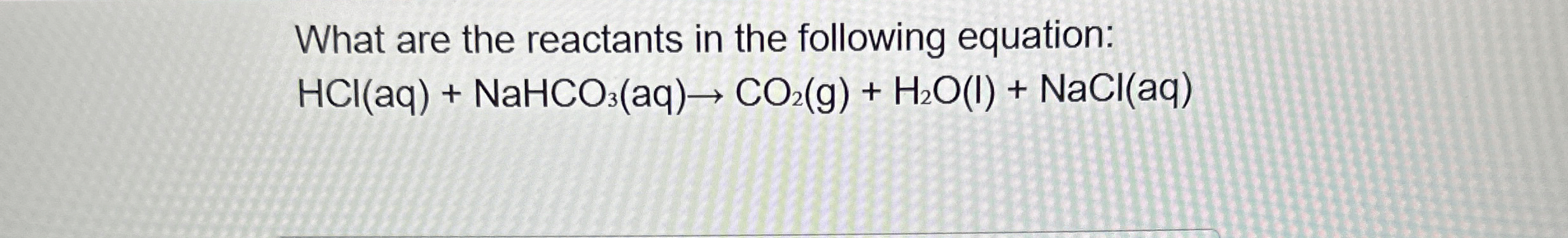 Solved What are the reactants in the following | Chegg.com