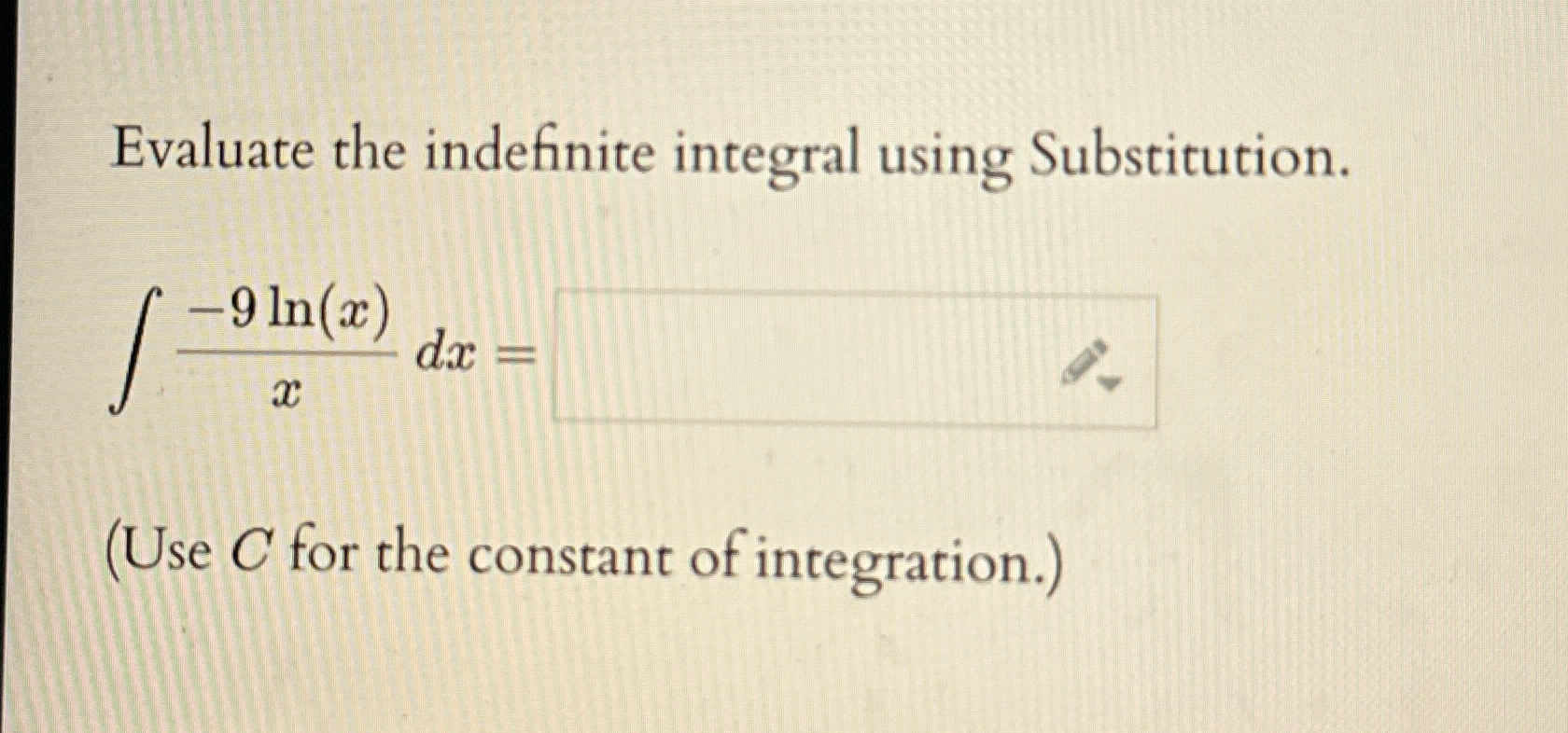 Solved Evaluate the indefinite integral using | Chegg.com