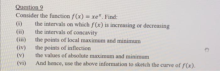 Solved Question 9 Consider the function f(x) = xe*. Find: | Chegg.com