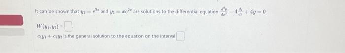 Solved It can be shown that y1=e2x and y2=xe2x are solutions | Chegg.com