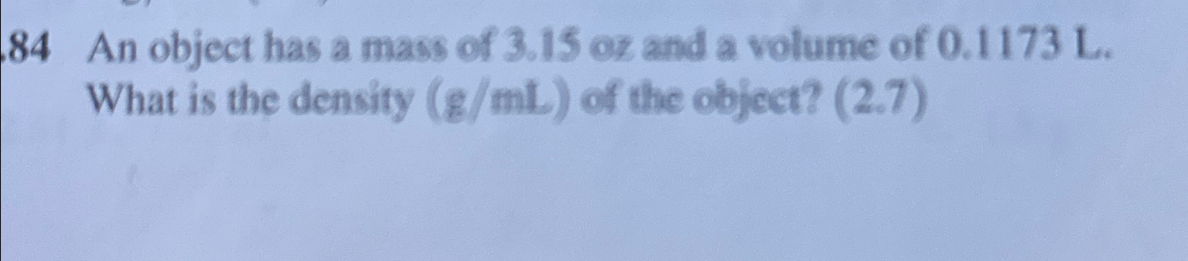 84 ﻿An object has a mass of 3.15oz ﻿and a volume of | Chegg.com
