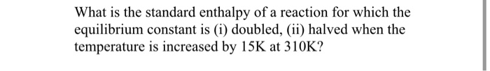 Solved What is the standard enthalpy of a reaction for which | Chegg.com