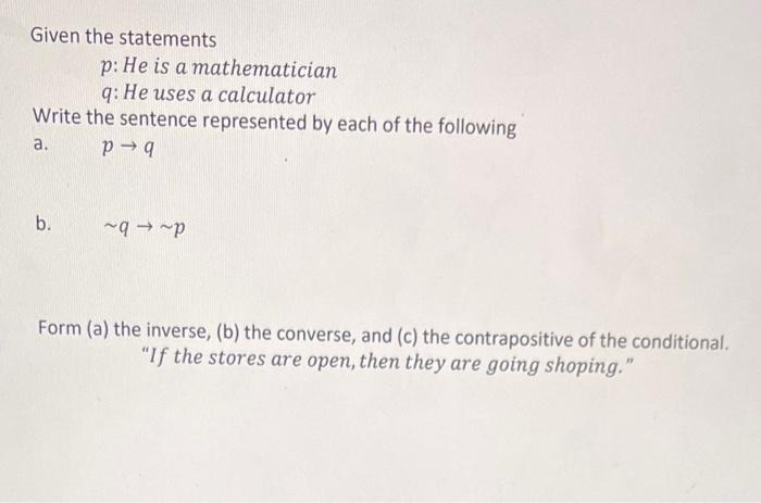 Solved Given the statements p: He is a mathematician q: He | Chegg.com