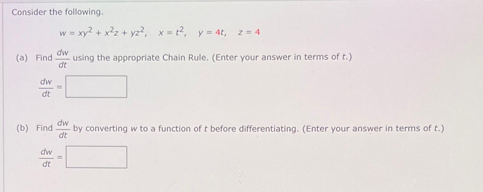 Solved Consider the following.w=xy2+x2z+yz2,x=t2,y=4t,z=4(a) | Chegg.com