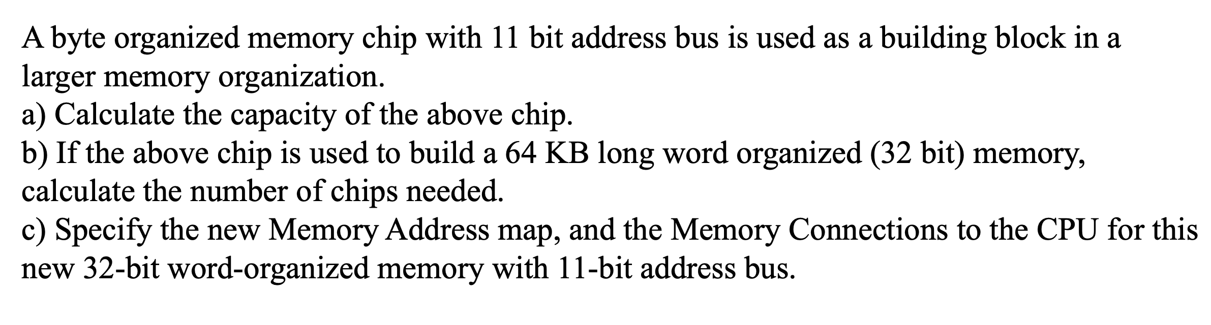 Solved A byte organized memory chip with 11 ﻿bit address bus | Chegg.com