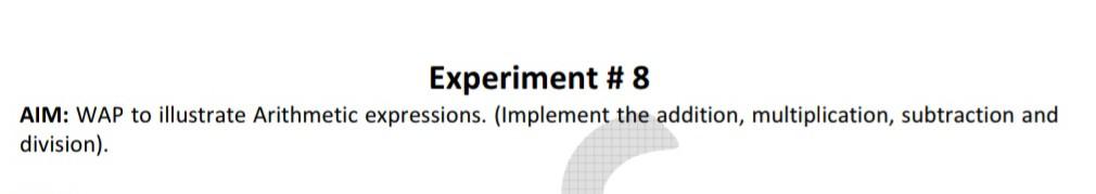 Experiment \# 8 AIM: WAP to illustrate Arithmetic | Chegg.com