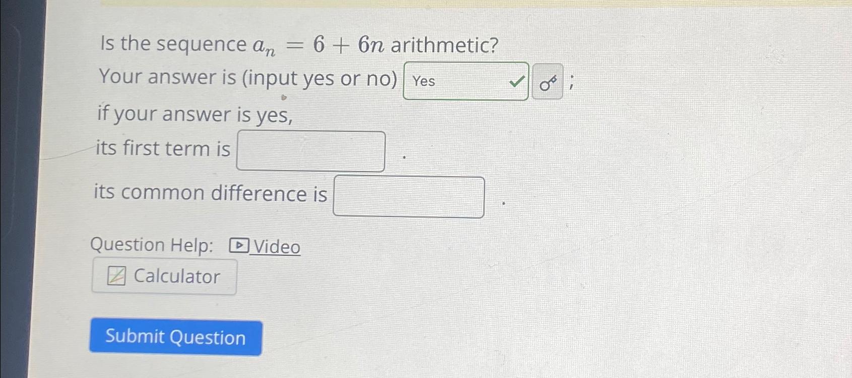 Solved Is the sequence an=6+6n ﻿arithmetic?Your answer is | Chegg.com