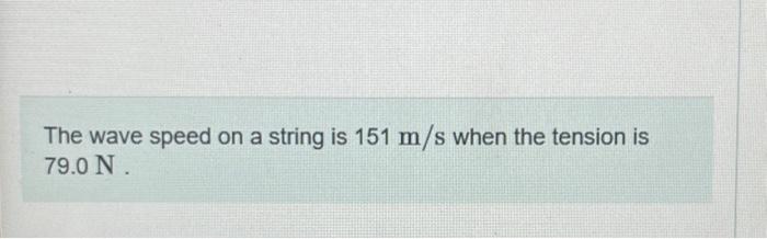 Solved The wave speed on a string is 151 m/s when the | Chegg.com