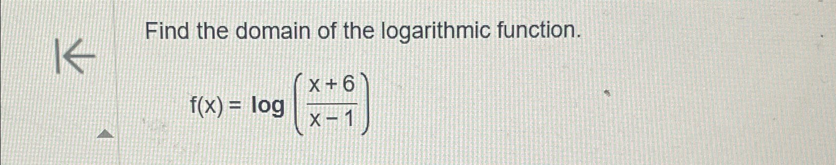 Solved Find the domain of the logarithmic | Chegg.com