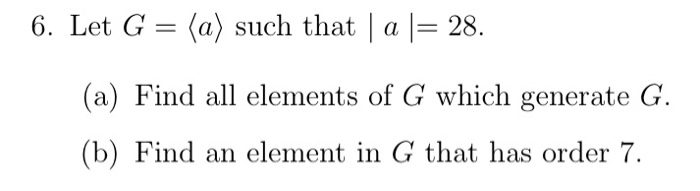 Solved 6. Let G = (a) such that | a = 28. (a) Find all | Chegg.com
