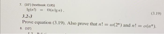 Solved 7. (10′) (textbook: CLRS) lg(n!)=Θ(nlgn), 3.2-3 Prove | Chegg.com