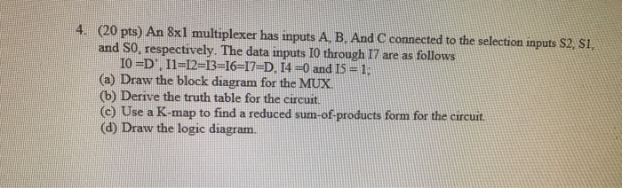 Solved 4. (20 pts) An 8x1 multiplexer has inputs A, B. And C | Chegg.com