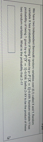 Solved गिएsWe have two independent Bernoulli random | Chegg.com