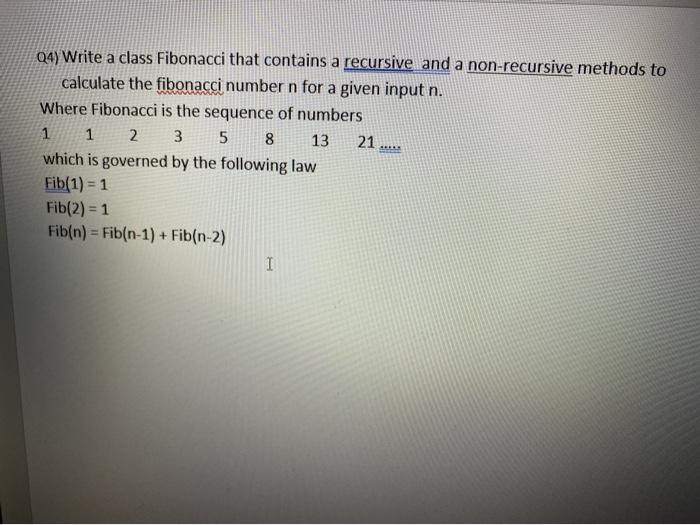 Solved Q4y Write a class Fibonacci that contains a recursive | Chegg.com