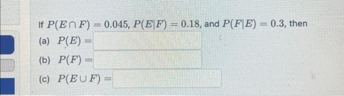 Solved If P(En F) = 0.045, P(EF) = 0.18, and P(FE) = 0.3, | Chegg.com
